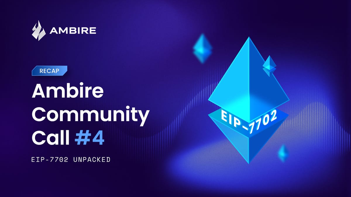 Ambire Community Call #4 Recap: EIP-7702 & Legends Updates